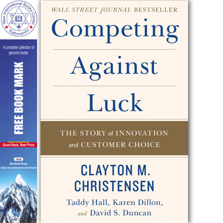 Competing Against Luck : The Story of Innovation and Customer Choice ...