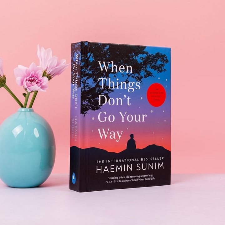 When Things Don't Go Your Way By Haemin Sunim : Zen Wisdom for ...