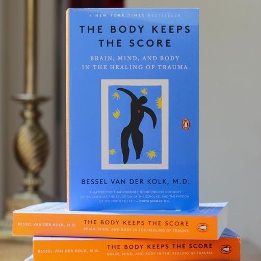 The Body Keeps the Score: Brain, Mind, and Body in the Healing of ...