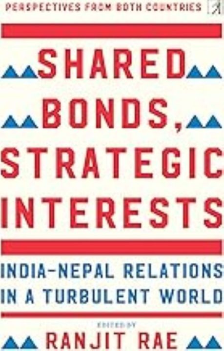 Shared Bonds, Strategic Interests: India Nepal Relations In A Turbulent ...