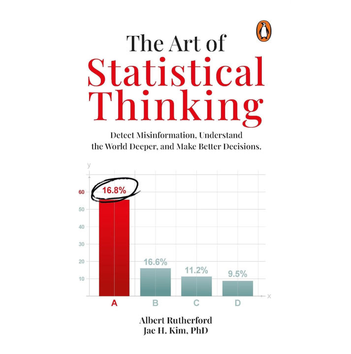 The Art of Statistical Thinking: Detect Misinformation, Understand the World Deeper, and Make ...
