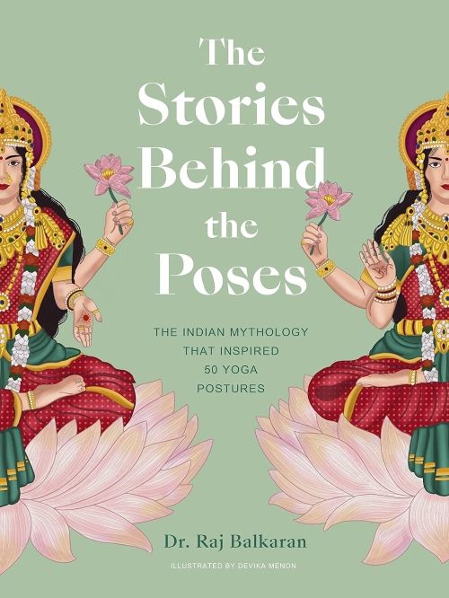 The Story Behind the Poses: The Indian Mythology that Inspired 50 Yoga ...