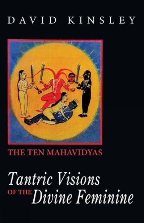 Tantric Visions of the Divine Feminine: The Ten Mahavidyas by David ...