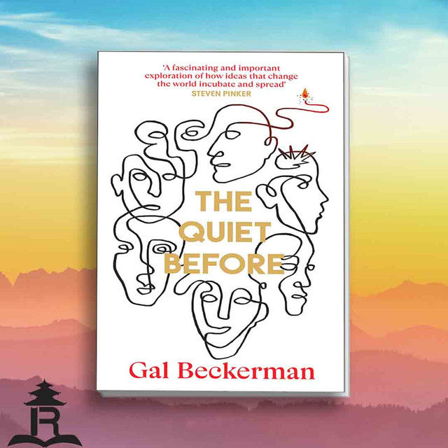 The Quiet Before On unexpected origins of radical - Gal Beckerman ...