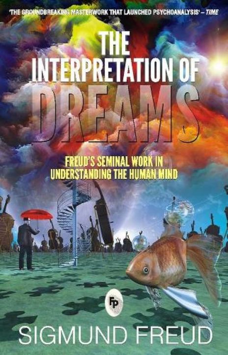 The Interpretation of Dreams Freud's Seminal Work in Understanding the ...