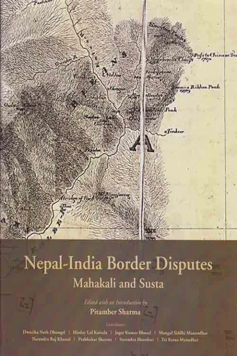 Nepal-India Border Disputes Mahakali And Susta - Pitamber Sharma ...
