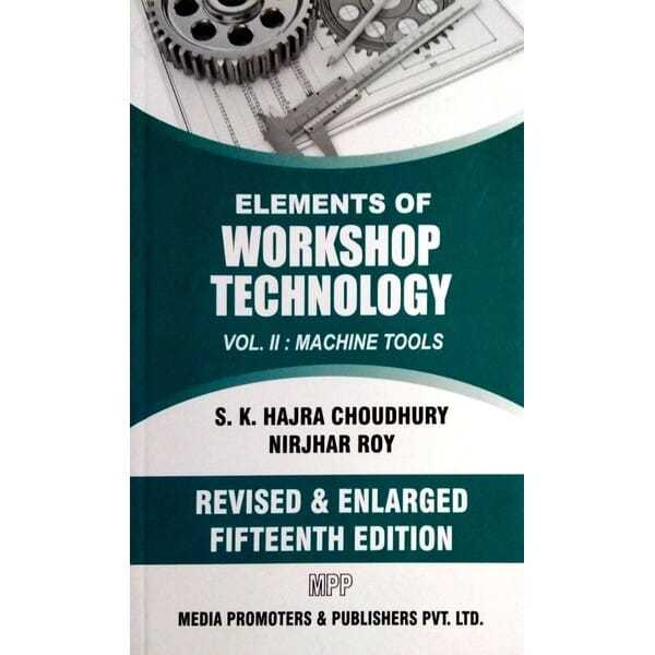 Elements Of Workshop Technology Vol II By S K Hajra Choudhury And Nirjhar Roy | Daraz.com.np