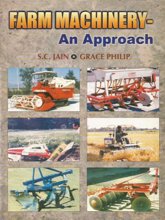Farm Machinery- An Approach Mechanical Engineering by SC Jain, Grace ...