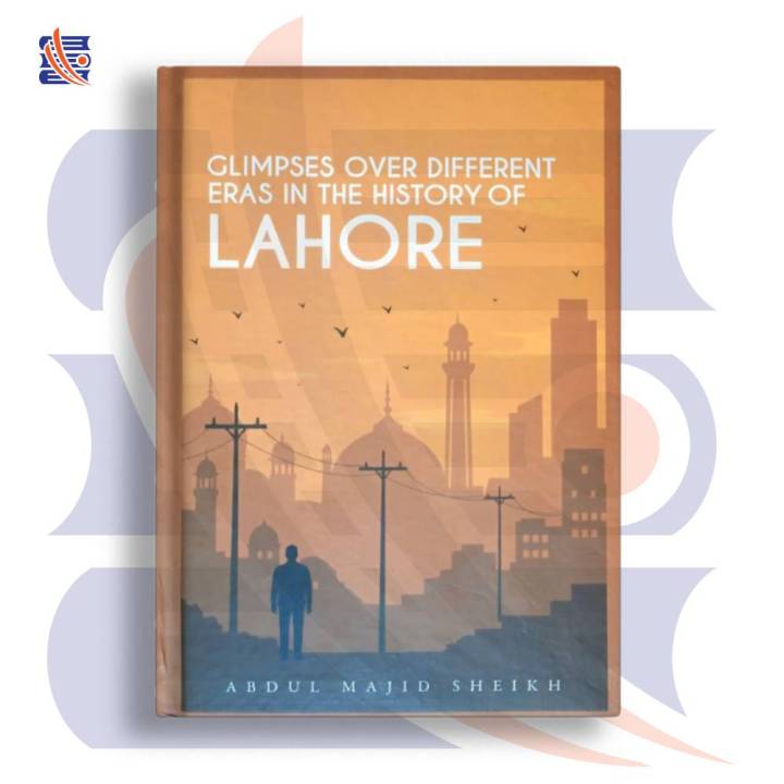 Glimpses Over Different Eras In The History Of Lahore | Abdul Majid ...