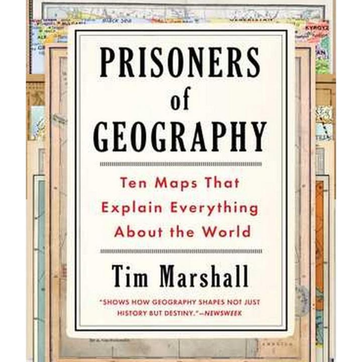 Prisoners of Geography: Ten Maps That Tell You Everything You Need to Know About Global Politics ...