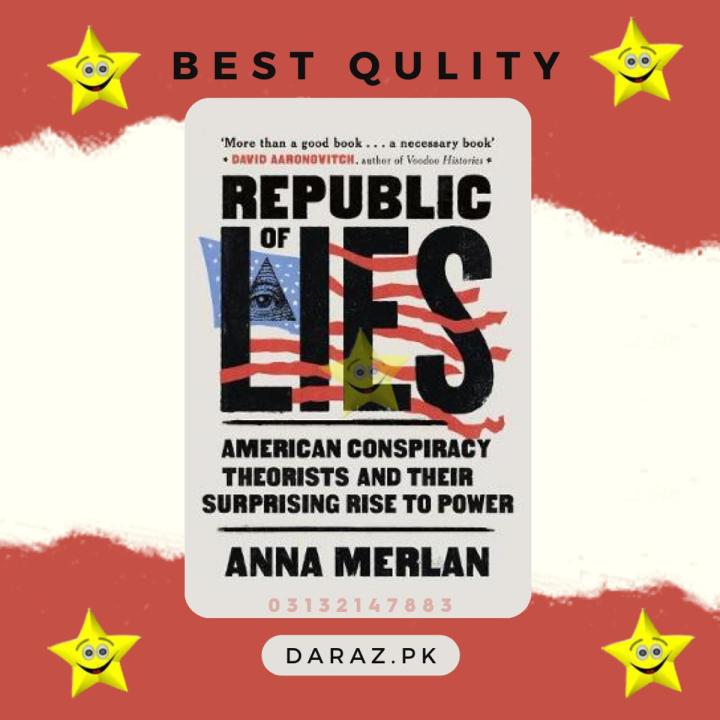 Republic of Lies: American Conspiracy Theorists and Their Surprising ...