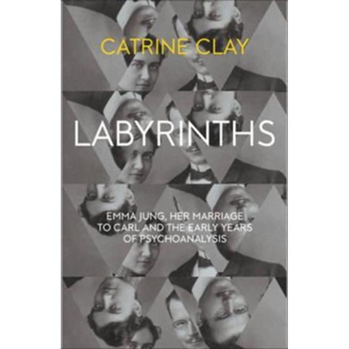 Labyrinths: Emma Jung, Her Marriage To Carl and the Early Years Of ...