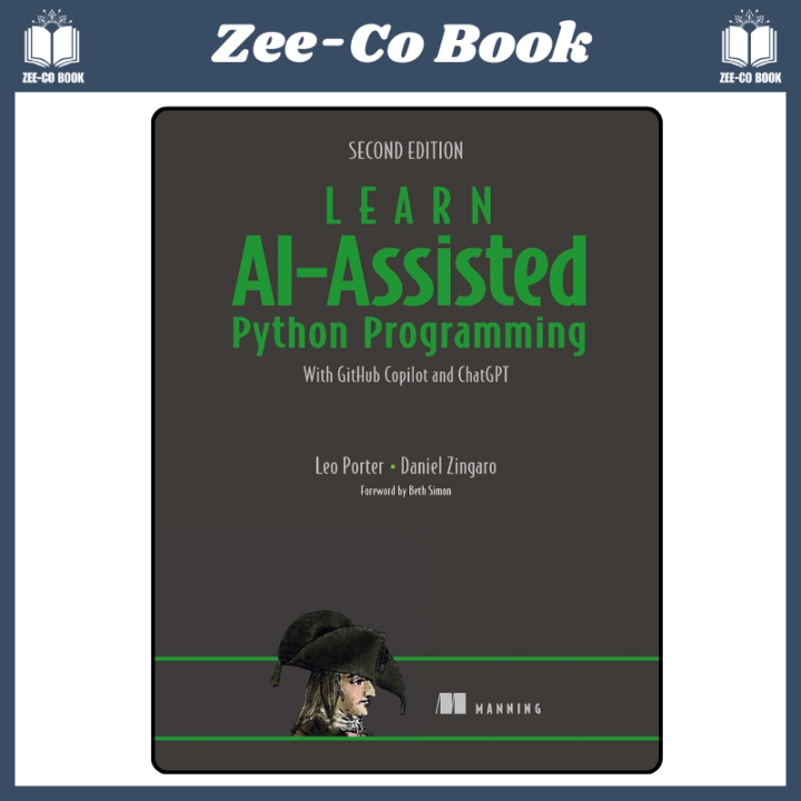 Learn AI Assisted Python Programming, Second Edition: With GitHub Copilot and ChatGPT 2nd ...