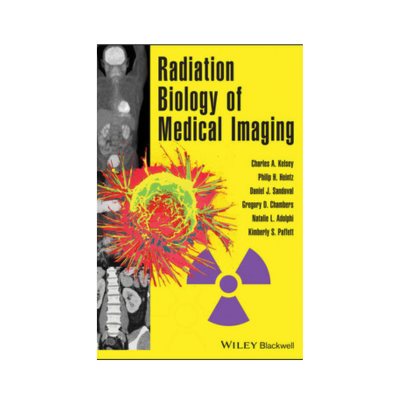 Radiation Biology of Medical Imaging BY Charles A. Kelsey (ORIGINAL ...