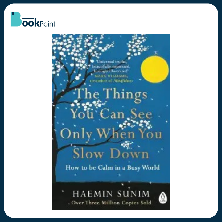 The Things You Can See Only When You Slow Down: How to Be Calm and ...