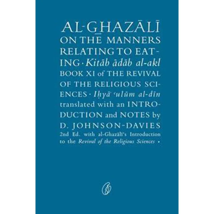 Al-Ghazali On the Manners Relating To Eating By abu hamid muhammad ...