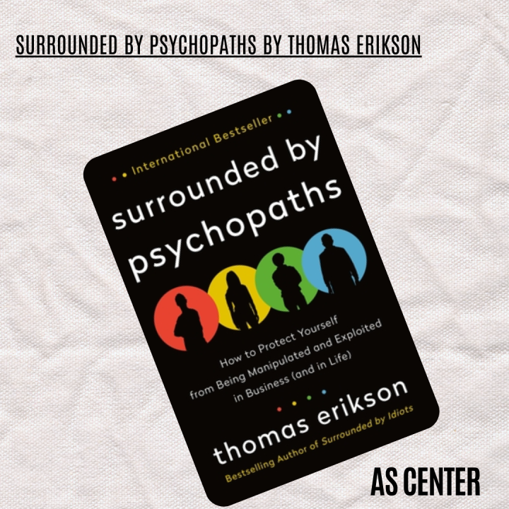 Surrounded by Psychopaths: How to Protect Yourself from Being ...