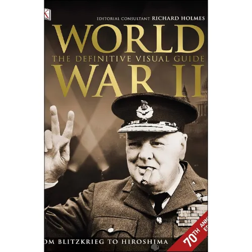 World War II The Definitive Visual Guide by Richard Holmes (Author ...