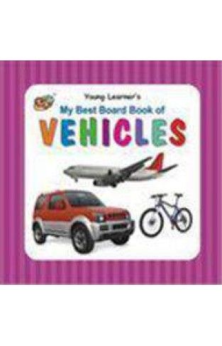 My Best Board Book Of Vehicles - (HB) 9789380025896 | Daraz.pk