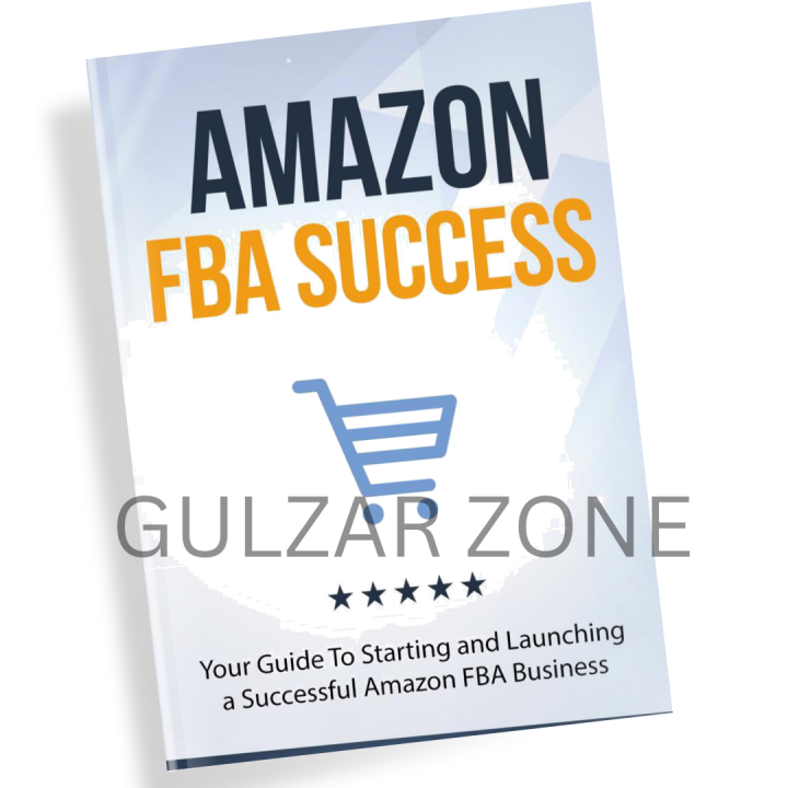 Amazon FBA Success Book - Your Guide to Starting And Launching A Successful Amazon FBA Business ...