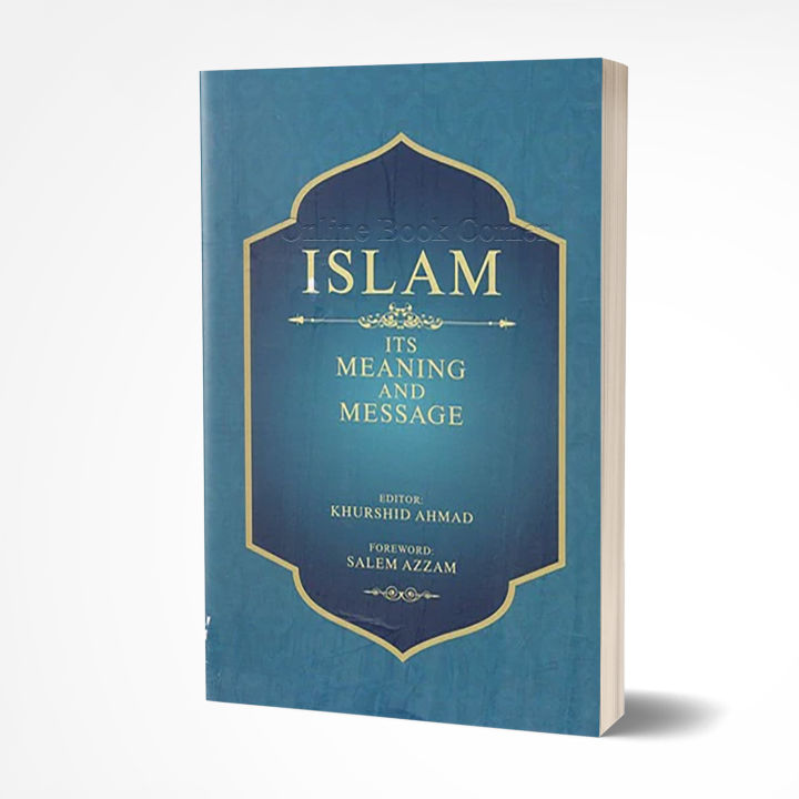 Islam: Its Meaning and Message by Prof Khurshid Ahmad | Daraz.pk
