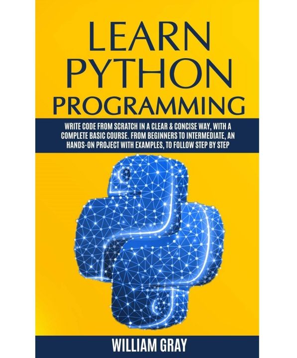 LEARN PYTHON PROGRAMMING: Write code from scratch in a clear & concise ...