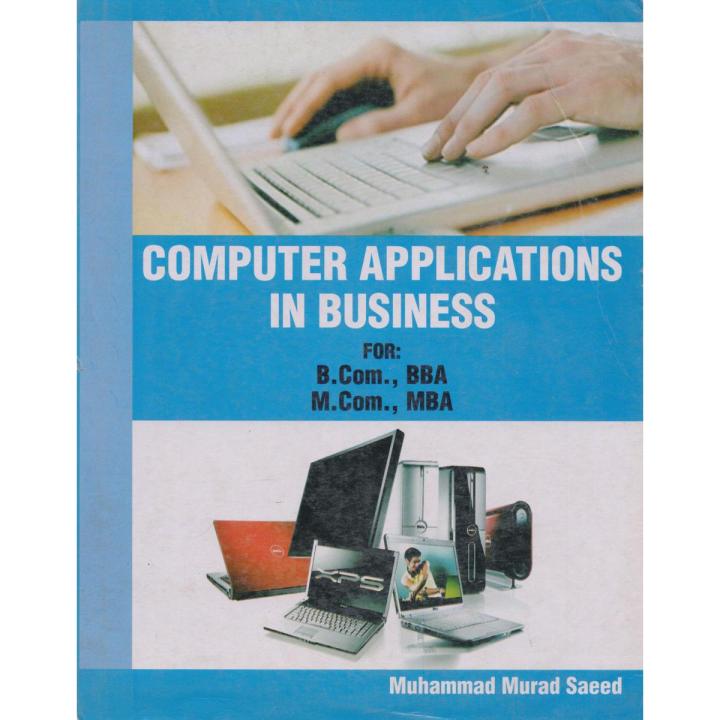 Computer Applications in Business for BCom BBA MCom MBA by Murad Saeed ...
