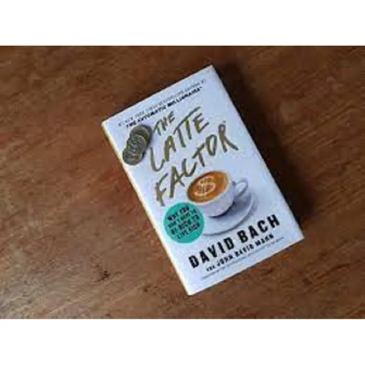 The Latte Factor: Why You Don't Have to Be Rich to Live Rich Book by ...
