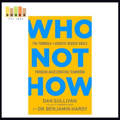 Who Not How by Dan Sullivan with Dr. Benjamin Hardy | Daraz.pk