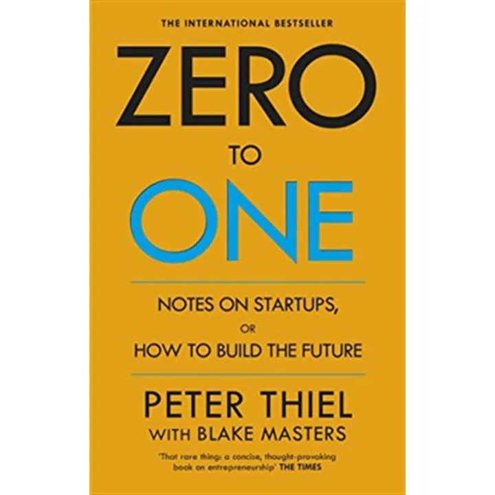 Zero To One: Notes On Startups, Or How To Build the Future By peter ...