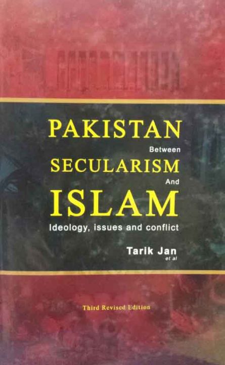 Liberty Books | Pakistan Between Secularism And Islam Ideology, Issues And Conflict by Tarik Jan ...