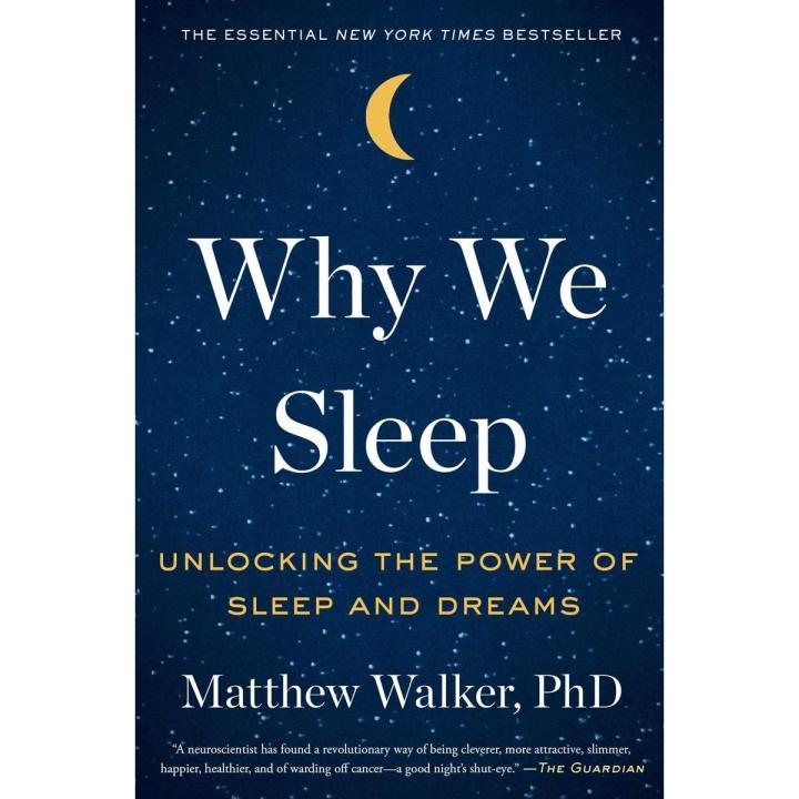 Why We Sleep: Unlocking the Power of Sleep and Dreams by Matthew Walker ...