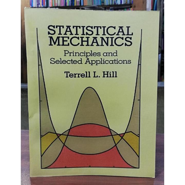 Statistical Mechanics: Principles and Selected Applications by Terrell ...