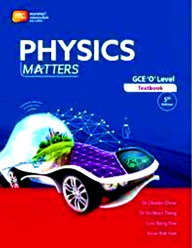 Physics Matters GCE 'O'Level Textbook 5th Edition by Dr. Charles Chow, Dr. Ho Boon Tiong, Low ...