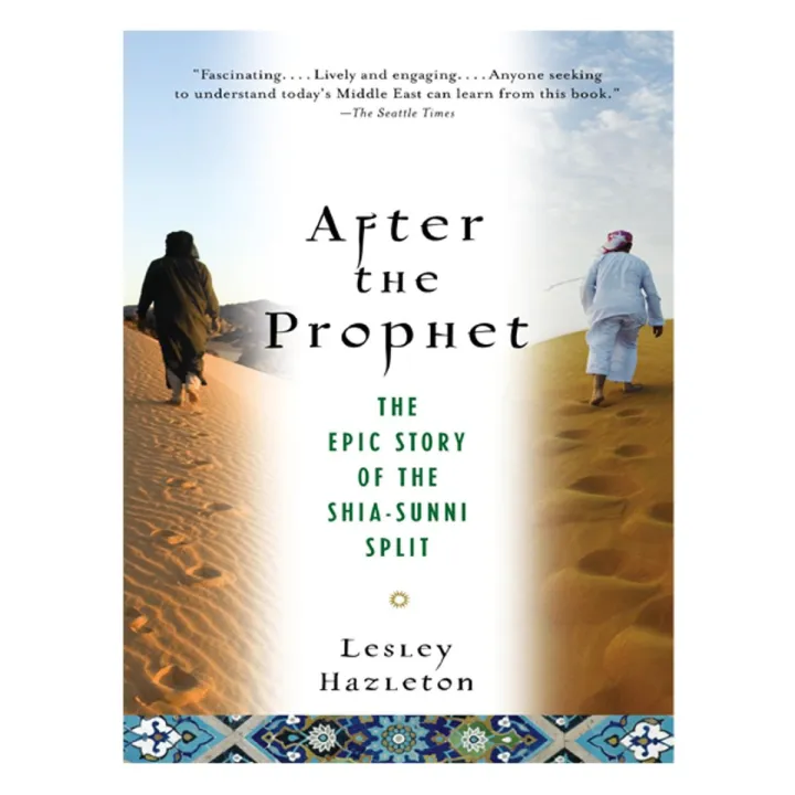 After the Prophet: The Epic Story of the Shia-Sunni Split in Islam by ...