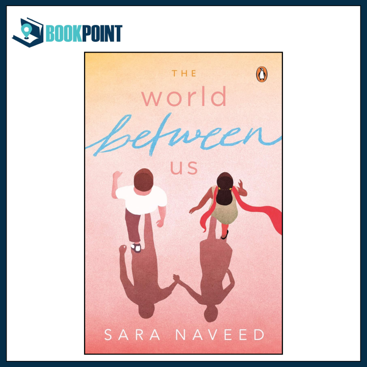The World Between Us by Sara Naveed (Author) | Daraz.pk