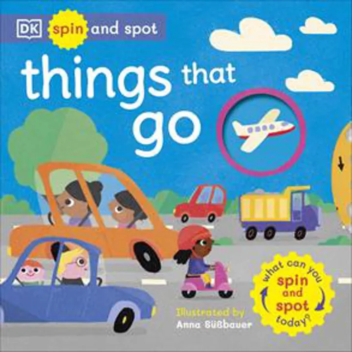 Spin and Spot: Things That Go: What Can You Spin and Spot Today? By dk ...