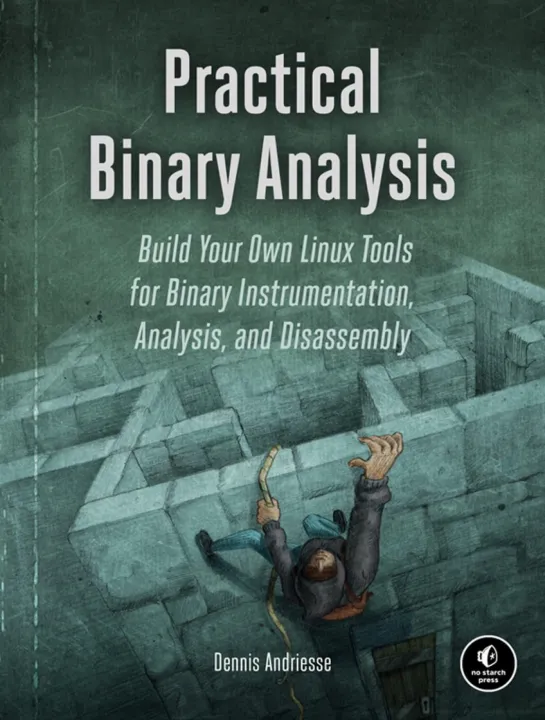 Practical Binary Analysis: Build Your Own Linux Tools for Binary Instrumentation, Analysis, and ...