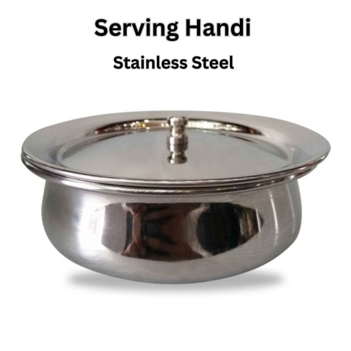 Serving Handi | Premium Stainless Steel with Lid | Shahi Style | Food ...