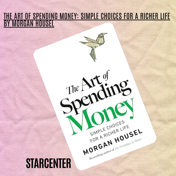 The Art of Spending Money: Simple Choices for a Richer Life By Morgan ...