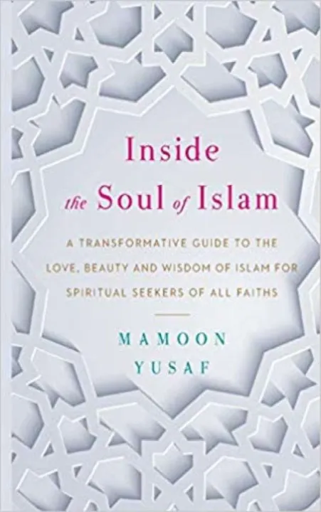 Inside the Soul of Islam: A Book by Mamoon Yusaf | Daraz.pk