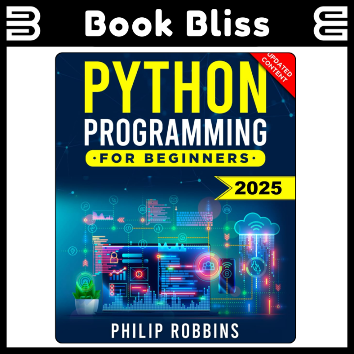 Python Programming for Beginners: The Complete Guide to Mastering Python in 7 Days with Hands-On ...