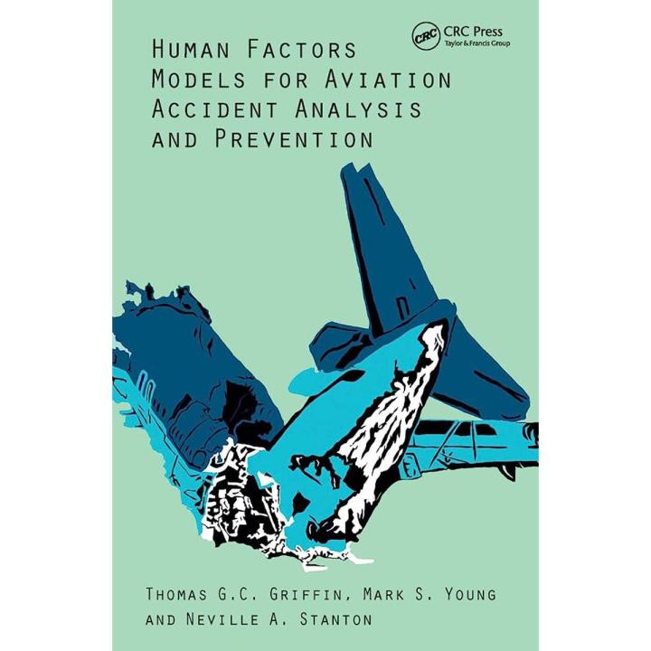 Human Factors Models for Aviation Accident Analysis and Prevention by Thomas G.C. Griffin | Daraz.pk