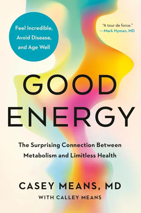 Good Energy: The Surprising Connection Between Metabolism and Limitless ...