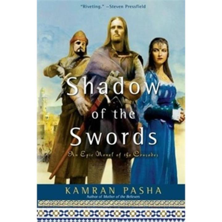 Shadow Of the Swords (an Epic Novel Of the Crusades) By kamran pasha ...