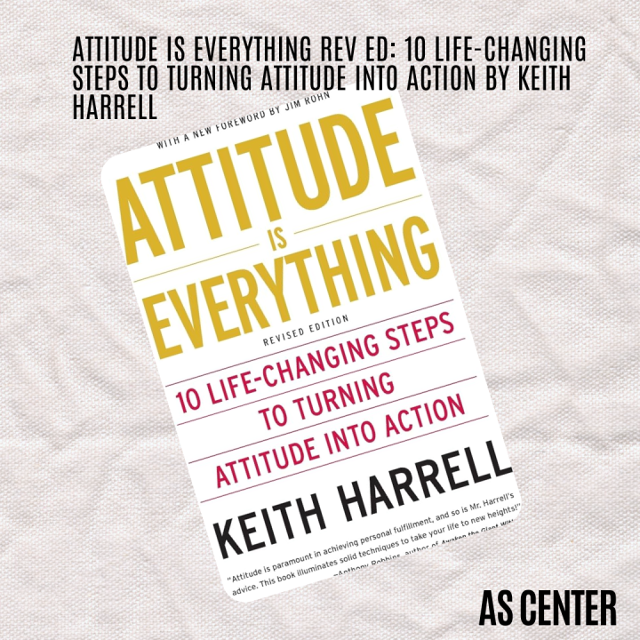 Attitude is Everything: 10 Life-changing Steps to Turning Attitude Into ...