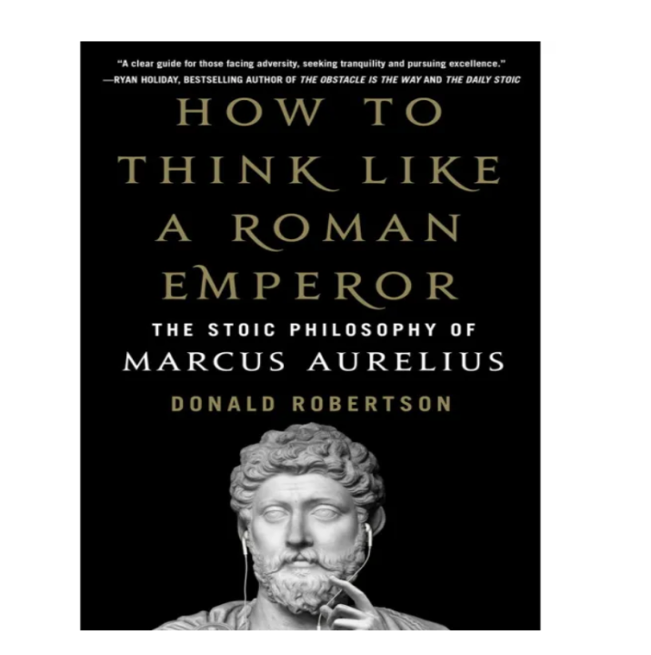 How to think like a roman emperor: the stoic philosophy of marcus ...
