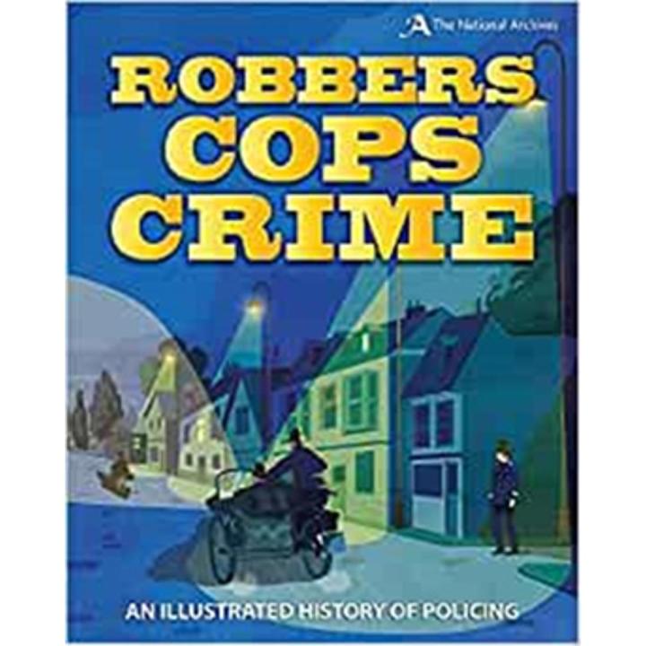 Robbers, Cops, Crime: an Illustrated History Of Policing By roy apps ...