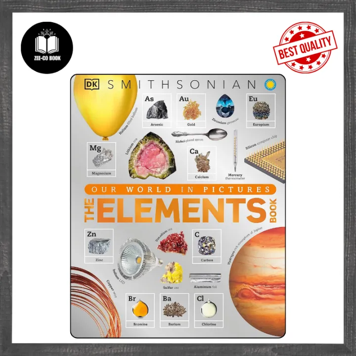The Elements Book: A Visual Encyclopedia of the Periodic Table (DK Our ...