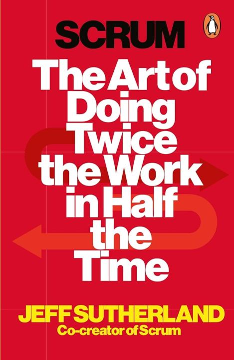 Scrum: The Art of Doing Twice the Work in Half the Time by Jeff ...